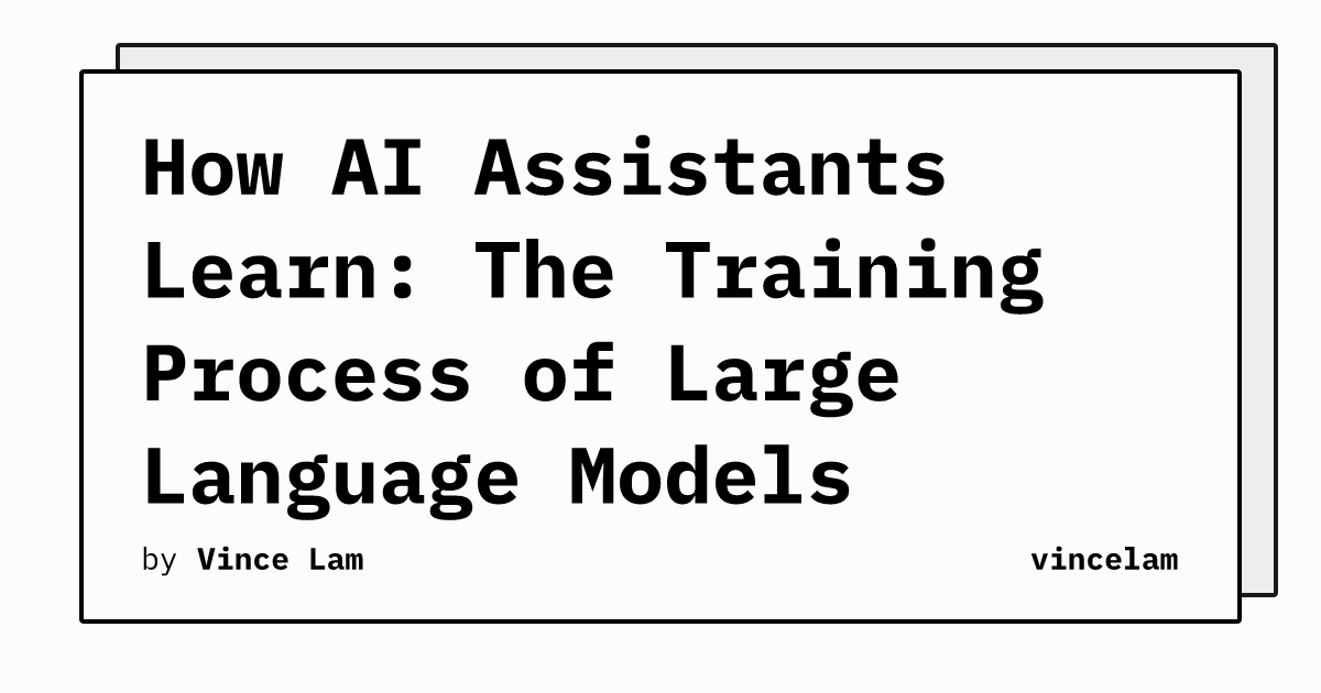 How AI Assistants Learn: The Training Process of Large Language Models ...
